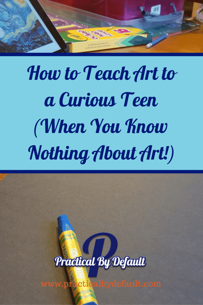 How to Teach Art to a Curious Teen (When You Know Nothing About Art!)