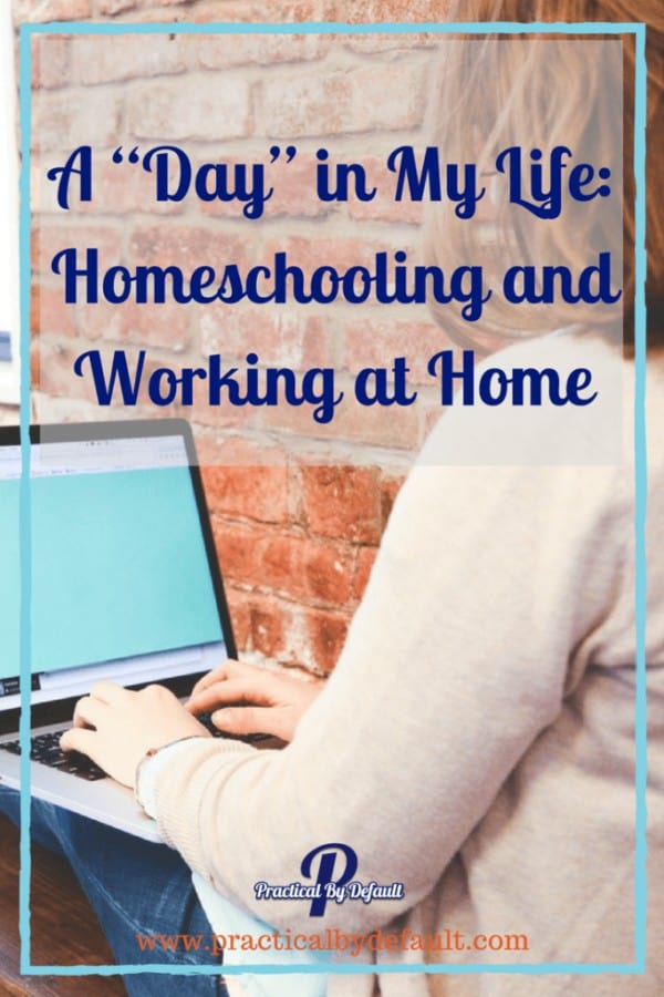 A “Day” in My Life: Homeschooling and Working at Home