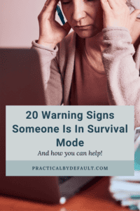 20 Warning Signs Someone is In Survival Mode